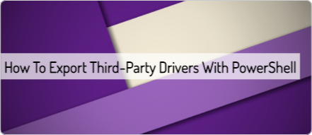 How to Export Third-Party Drivers with PowerShell | Scripting Library